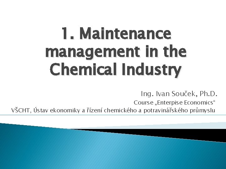 1 Maintenance management in the Chemical Industry Ing