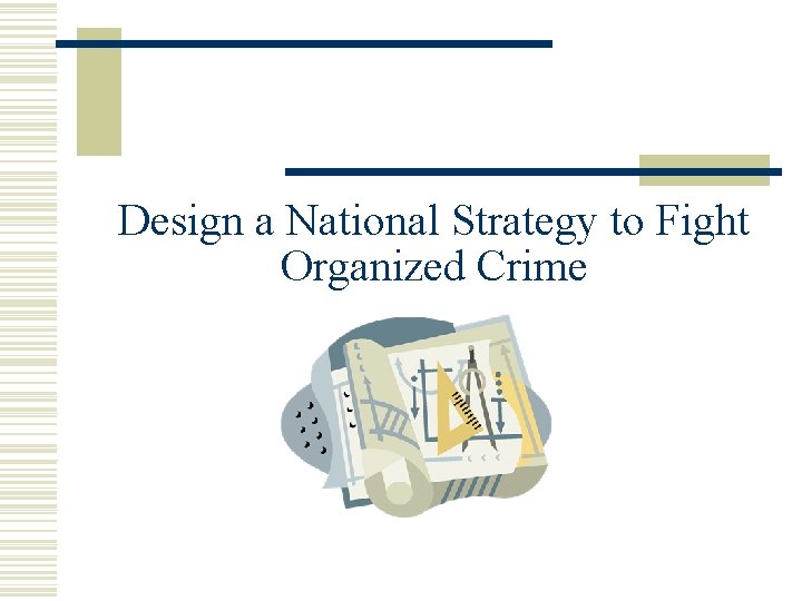 Design a National Strategy to Fight Organized Crime