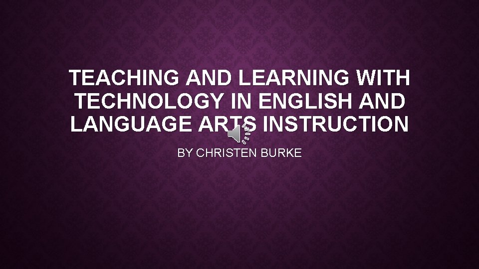 TEACHING AND LEARNING WITH TECHNOLOGY IN ENGLISH AND
