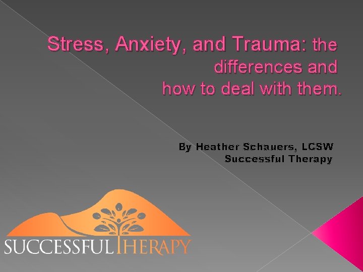 Stress Anxiety and Trauma the differences and how