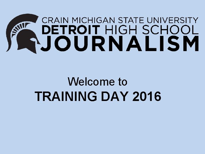 Welcome to TRAINING DAY 2016 Interviewing 101 Story