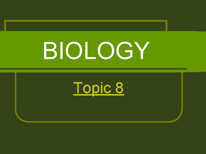 BIOLOGY Topic 8 Topic Outline l Meiosis l
