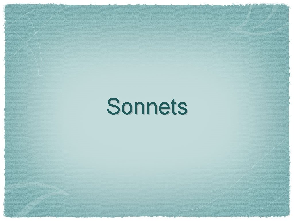 Sonnets What is a Sonnet A formal structured