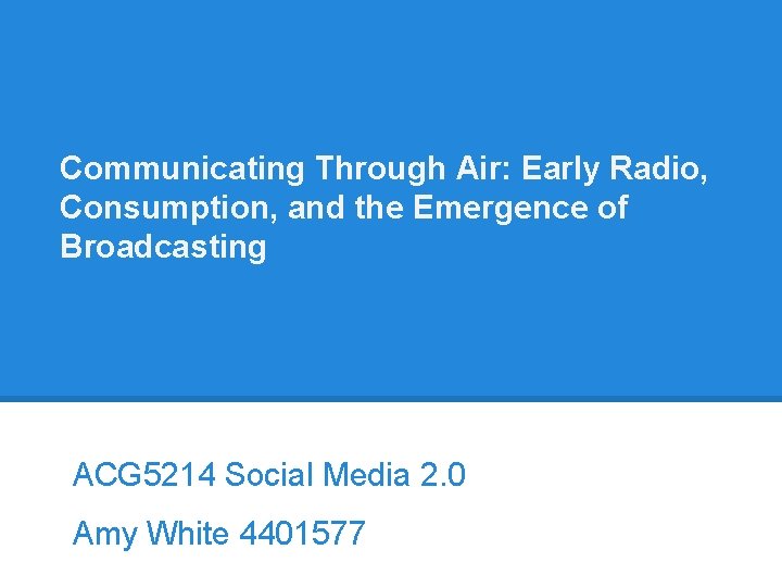 Communicating Through Air Early Radio Consumption and the