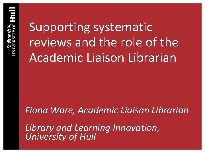 Supporting systematic reviews and the role of the