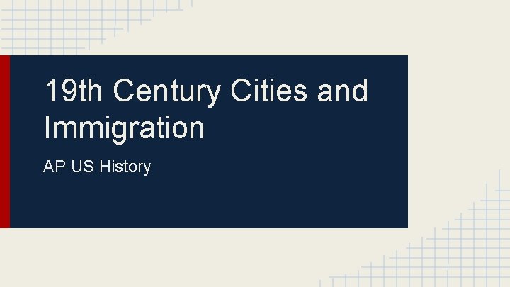 19 th Century Cities and Immigration AP US