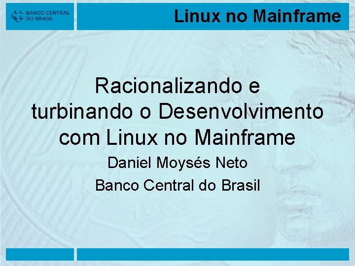 Linux no Mainframe Racionalizando e turbinando o Desenvolvimento