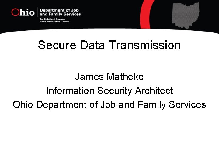 Secure Data Transmission James Matheke Information Security Architect