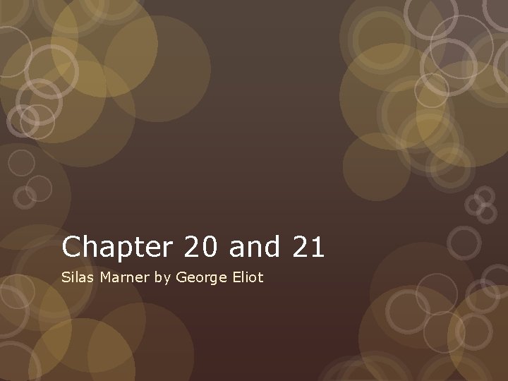 Chapter 20 and 21 Silas Marner by George