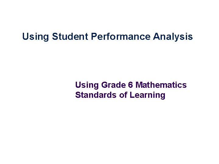 Using Student Performance Analysis Using Grade 6 Mathematics