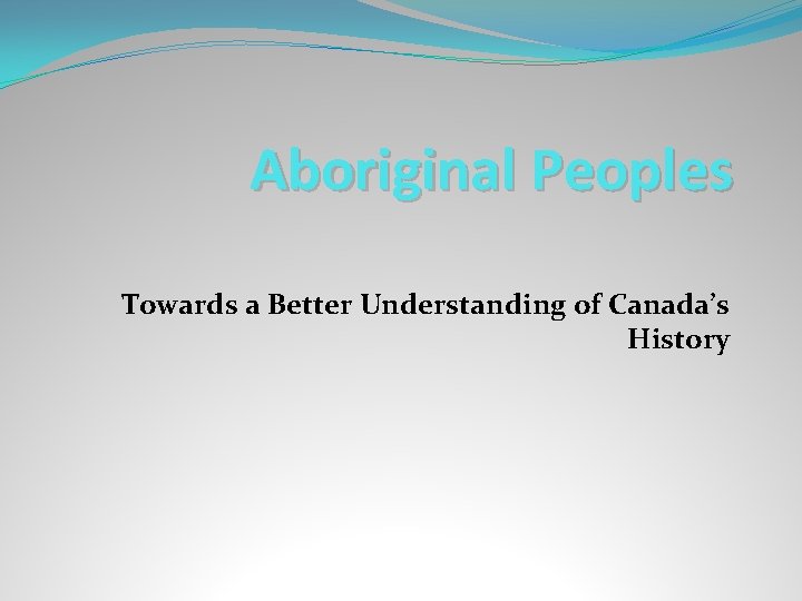 Aboriginal Peoples Towards a Better Understanding of Canadas