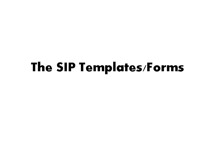 The SIP TemplatesForms The Secrets of How to