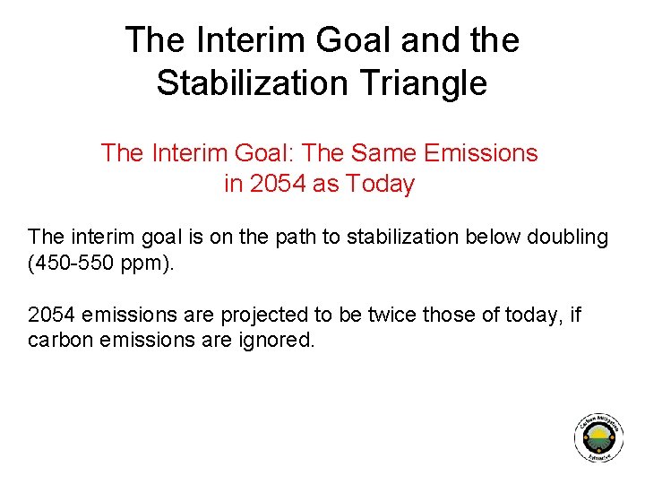 Stabilization Wedges Solving the Climate Problem for the