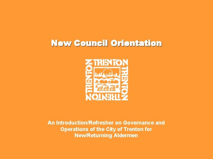 New Council Orientation An IntroductionRefresher on Governance and