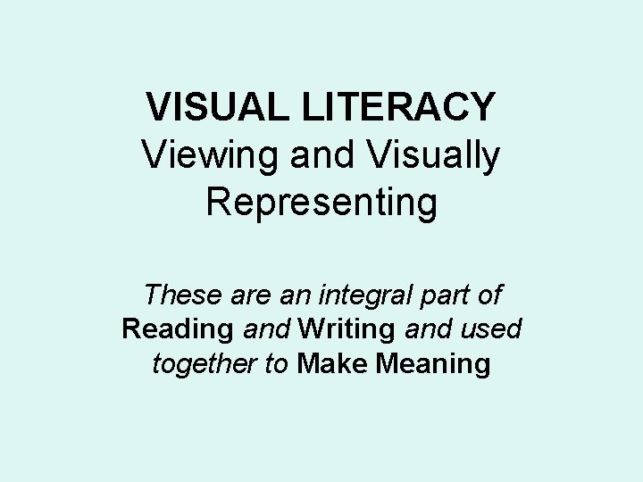 VISUAL LITERACY Viewing and Visually Representing These are