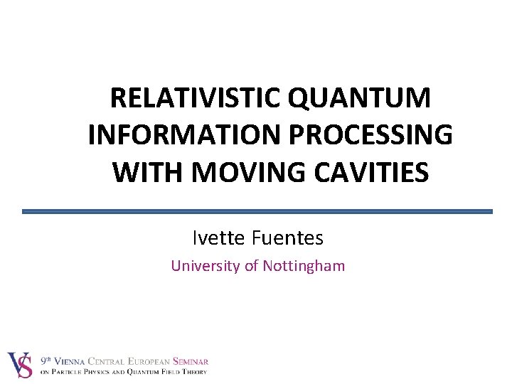 RELATIVISTIC QUANTUM INFORMATION PROCESSING WITH MOVING CAVITIES Ivette