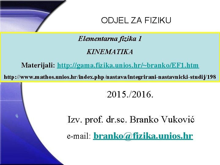 ODJEL ZA FIZIKU Elementarna fizika 1 KINEMATIKA Materijali