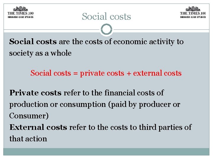 Cost benefit analysis Social costs are the costs