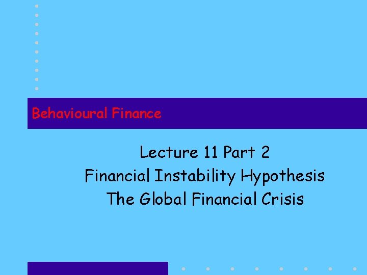 Behavioural Finance Lecture 11 Part 2 Financial Instability
