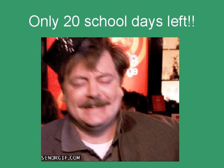 Only 20 school days left Dates to Know