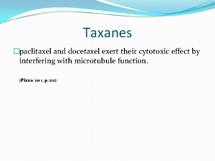 Bleomycin Taxanes paclitaxel and docetaxel exert their cytotoxic