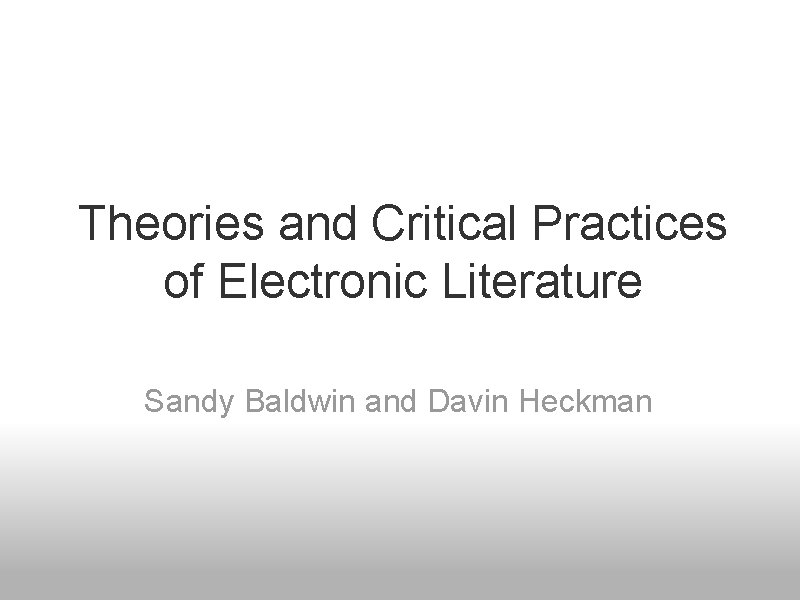 Theories and Critical Practices of Electronic Literature Sandy