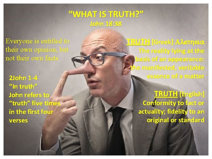 WHAT IS TRUTH John 18 38 Everyone is