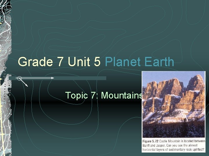 Grade 7 Unit 5 Planet Earth Topic 7
