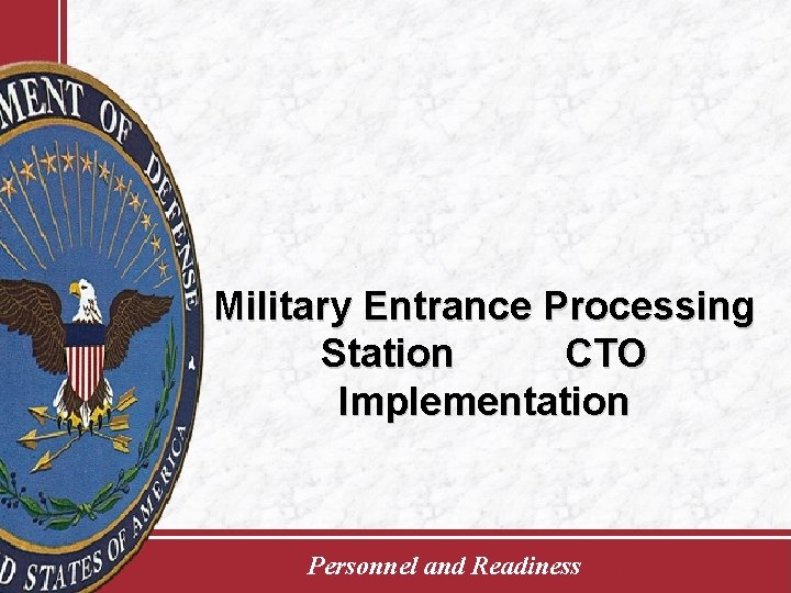 Military Entrance Processing Station CTO Implementation Personnel and