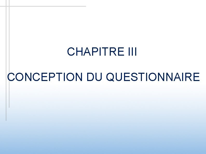 CHAPITRE III CONCEPTION DU QUESTIONNAIRE SECTION I DEFINITION