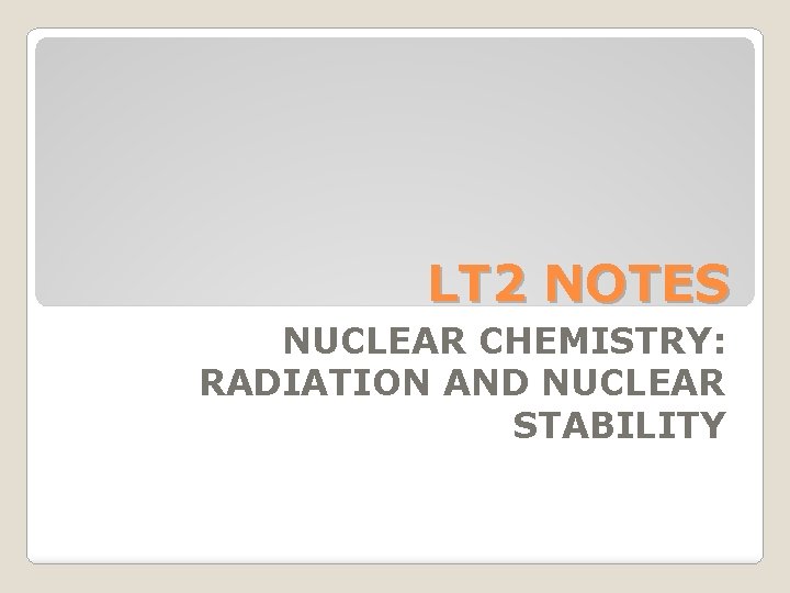 Lt 2 Notes Nuclear Chemistry Radiation And Nuclear