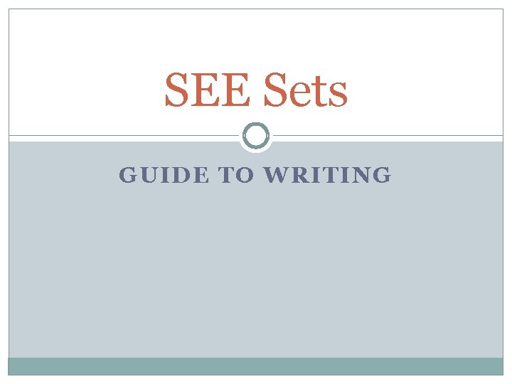 SEE Sets GUIDE TO WRITING Parts of the