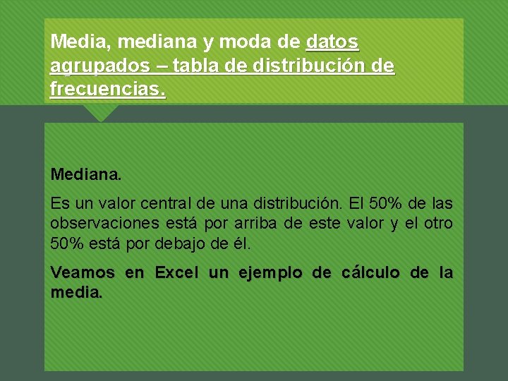 MEDIDAS DE TENDENCIA CENTRAL Media moda y mediana