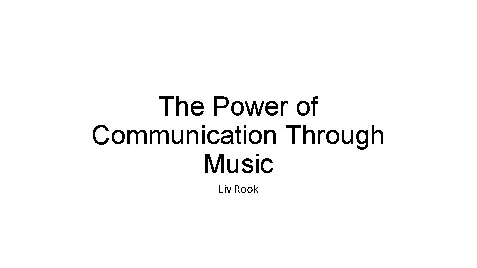The Power of Communication Through Music Liv Rook