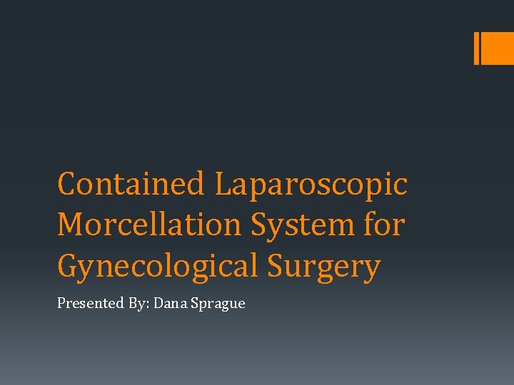 Contained Laparoscopic Morcellation System for Gynecological Surgery ...