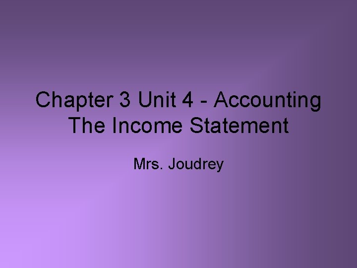 Chapter 3 Unit 4 Accounting The Income Statement