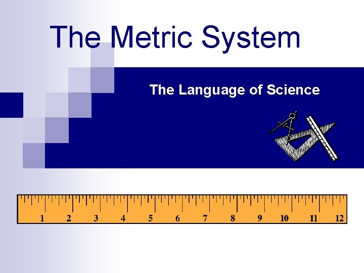 The Metric System The Language of Science Origins