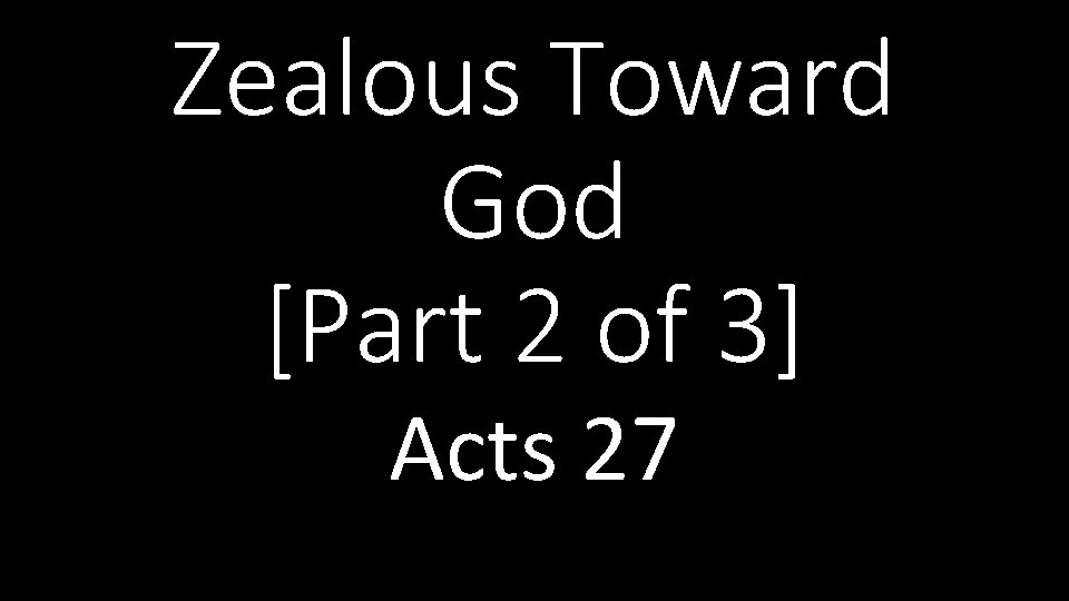 Zealous Toward God Part 2 of 3 Acts