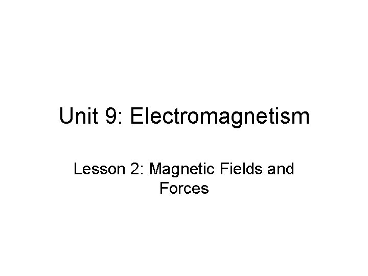 Unit 9 Electromagnetism Lesson 1 Magnetic Fields A