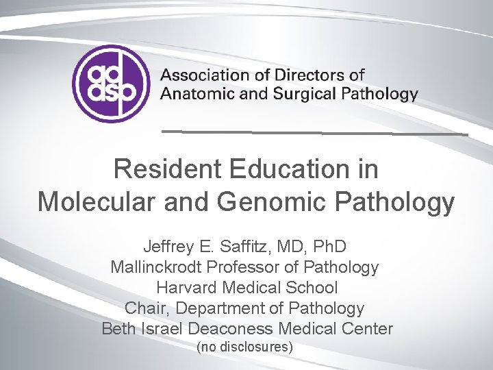 Resident Education in Molecular and Genomic Pathology Jeffrey