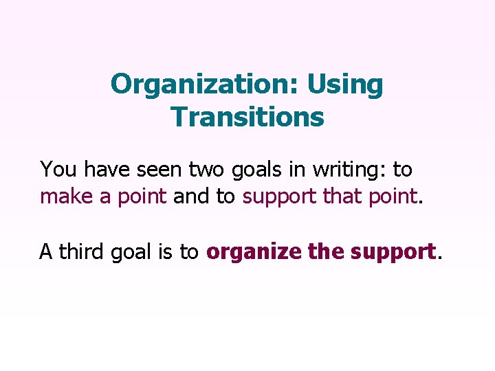 Organization Using Transitions You have seen two goals