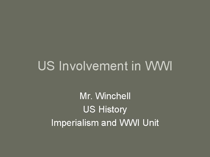 US Involvement in WWI Mr Winchell US History
