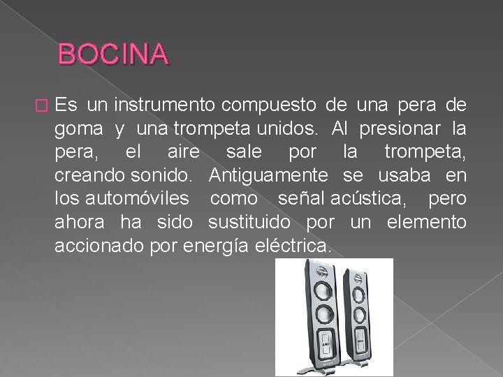 MICRFONOS Y BOCINAS BOCINA Es un instrumento compuesto