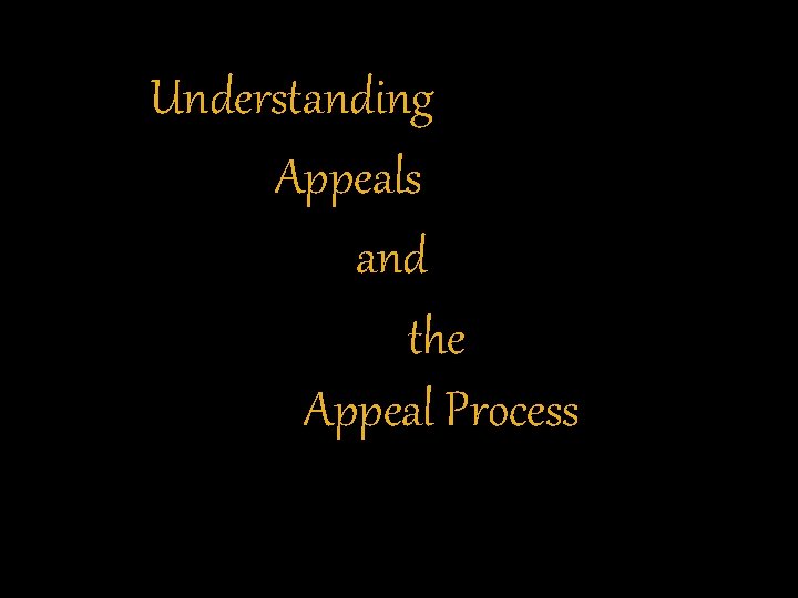 Understanding Appeals and the Appeal Process The Appeal