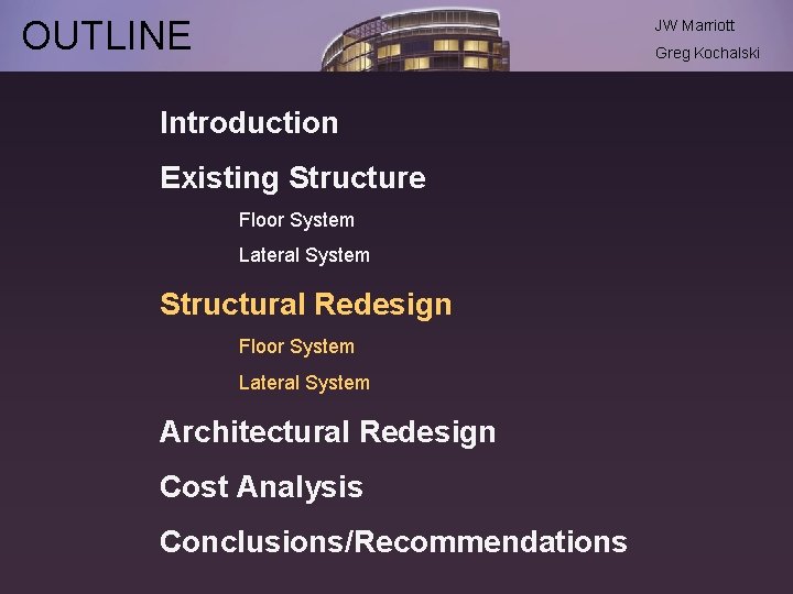 OUTLINE JW Marriott Greg Kochalski Introduction Existing Structure