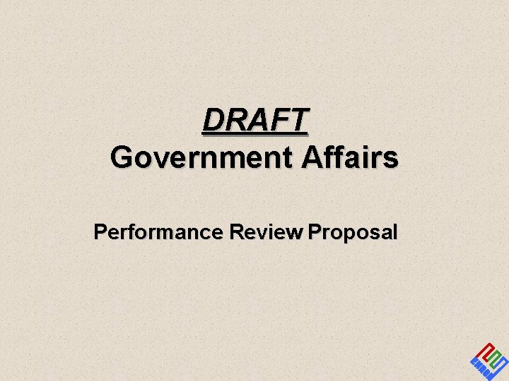 DRAFT Government Affairs Performance Review Proposal Status of