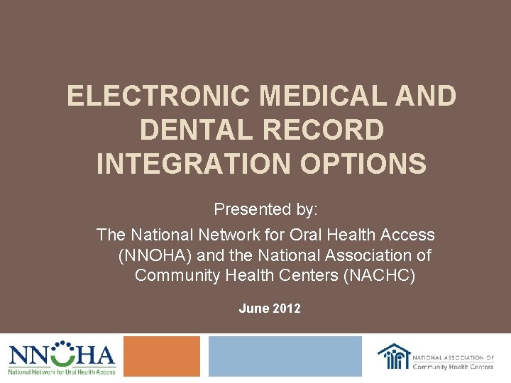 ELECTRONIC MEDICAL AND DENTAL RECORD INTEGRATION OPTIONS Presented