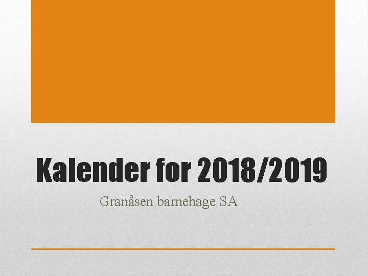 Kalender for 20182019 Gransen barnehage SA v v
