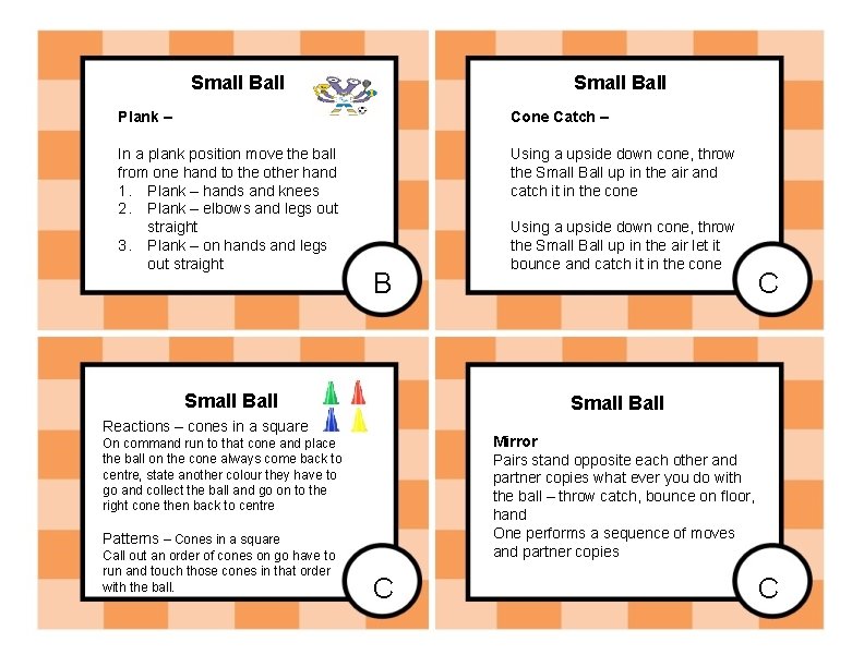 Small Ball One ball Roll the ball out