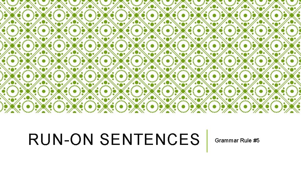 RUNON SENTENCES Grammar Rule 5 WHAT IS A